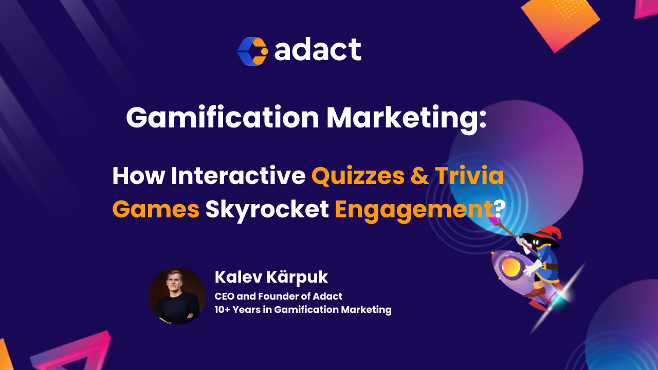 Adact Webinar Recording- How Interactive Quizzes & Games Skyrocket Engagement - Adact